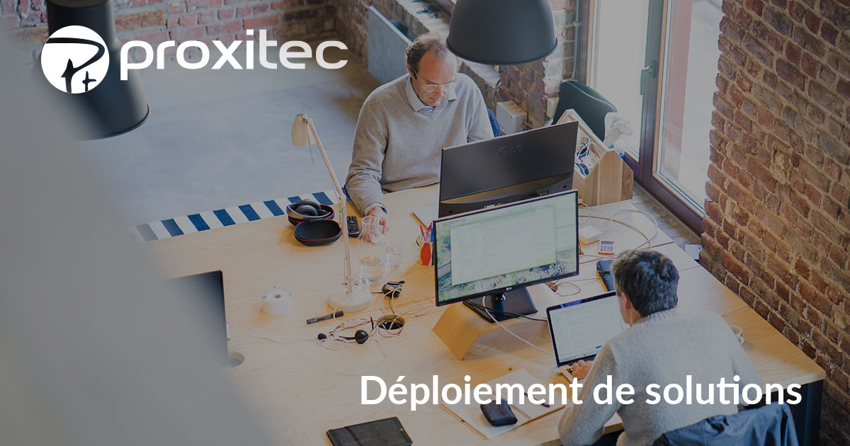 Déploiement de solutions – Proxitec